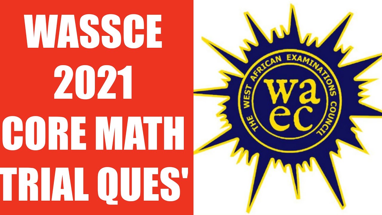 🔵Wassce 2021 Core Mathematics Revision Q15-17 - YouTube
