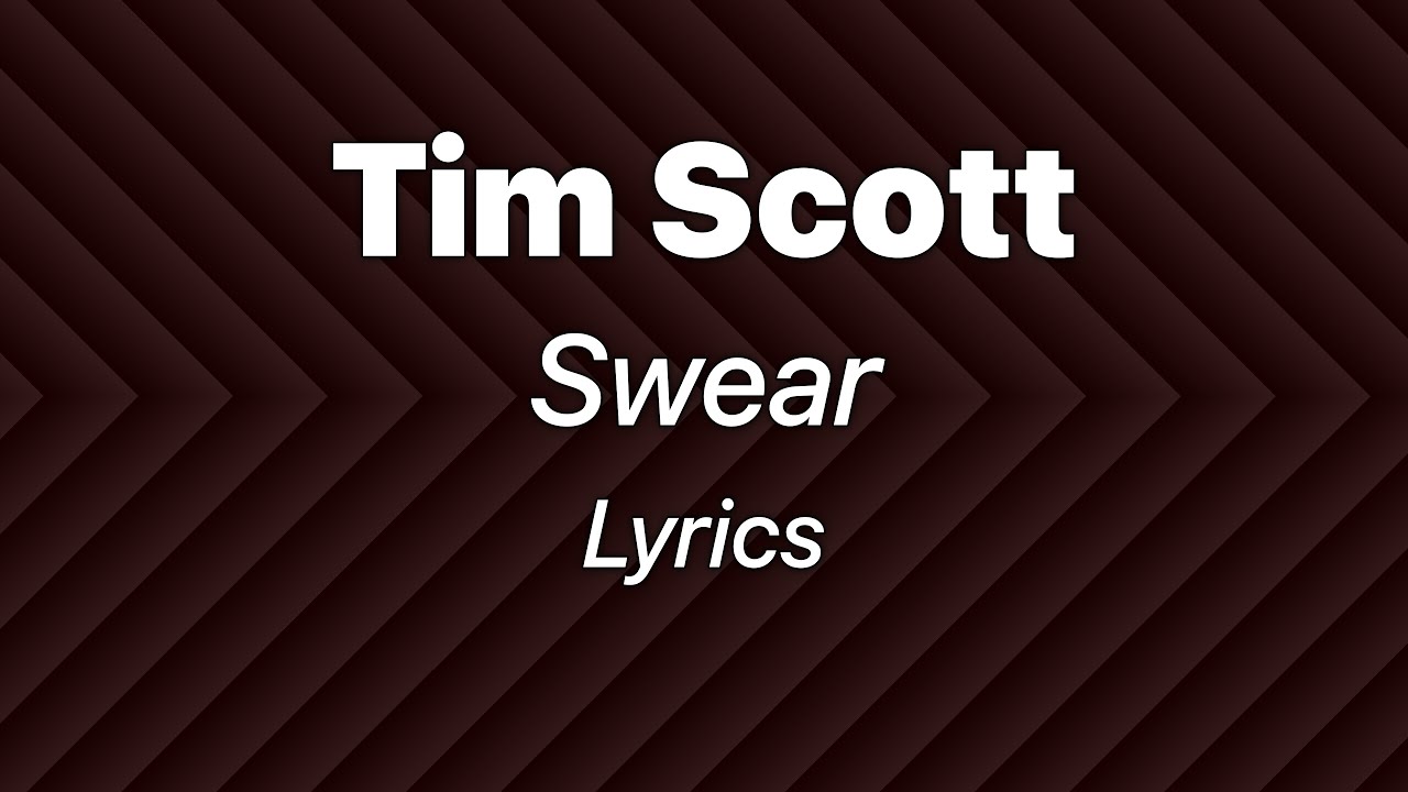 Tim Scott - Swear (Lyrics) - YouTube