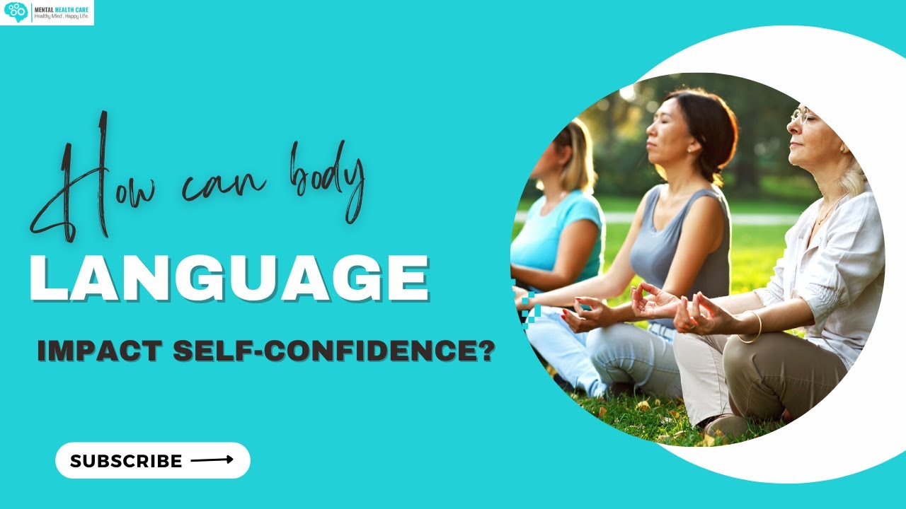 How Can Body Language Impact Self-Confidence? - YouTube