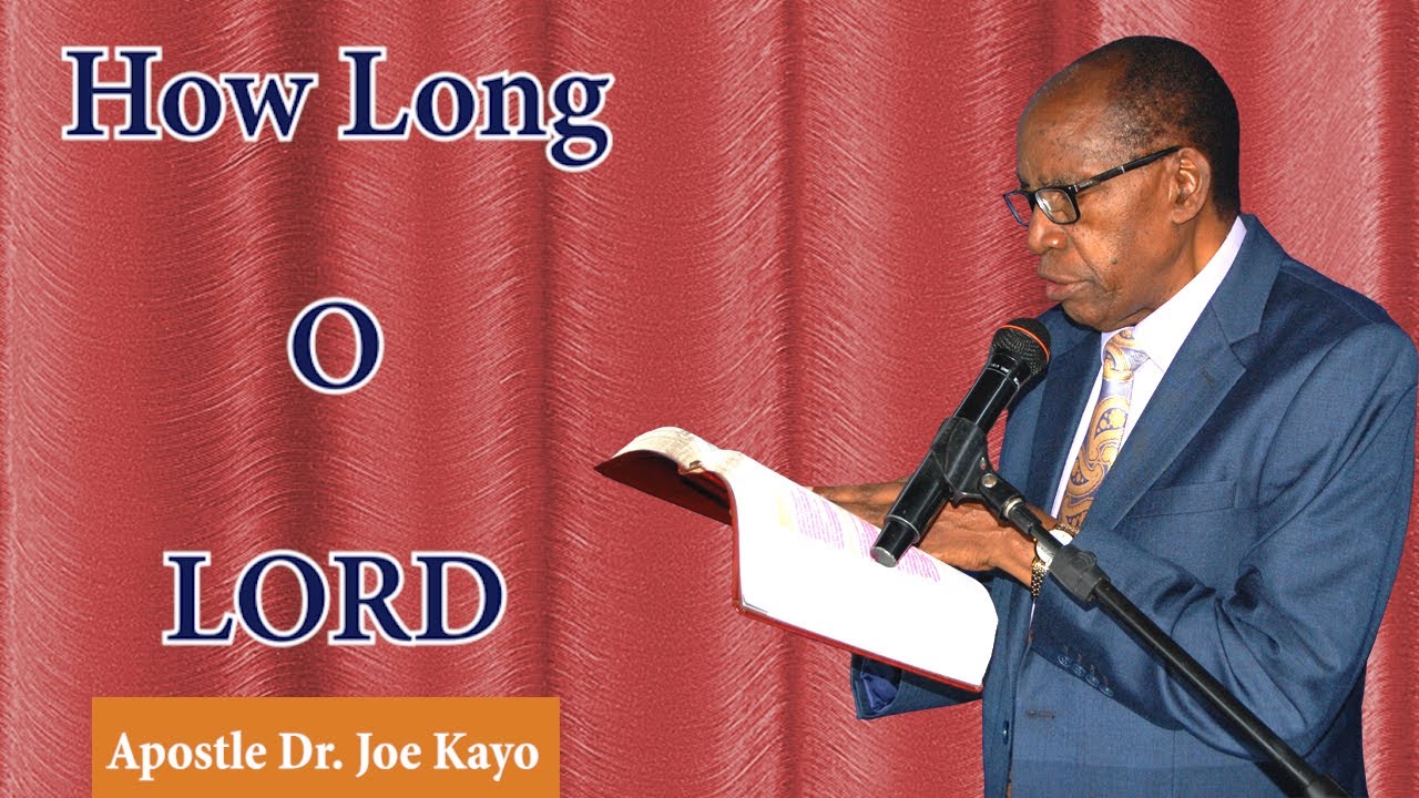 How long, O LORD | By Apostle Dr. Joe Kayo - YouTube