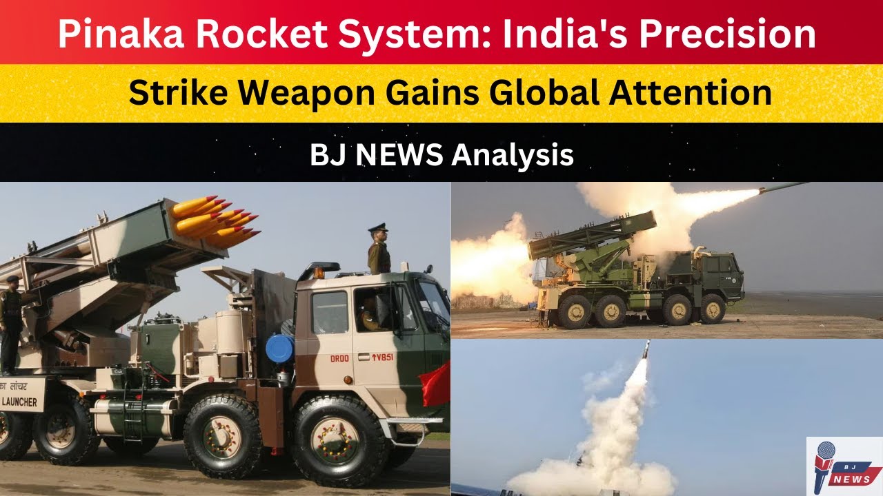 Pinaka Rocket System: India's Precision Strike Weapon Gains Global ...