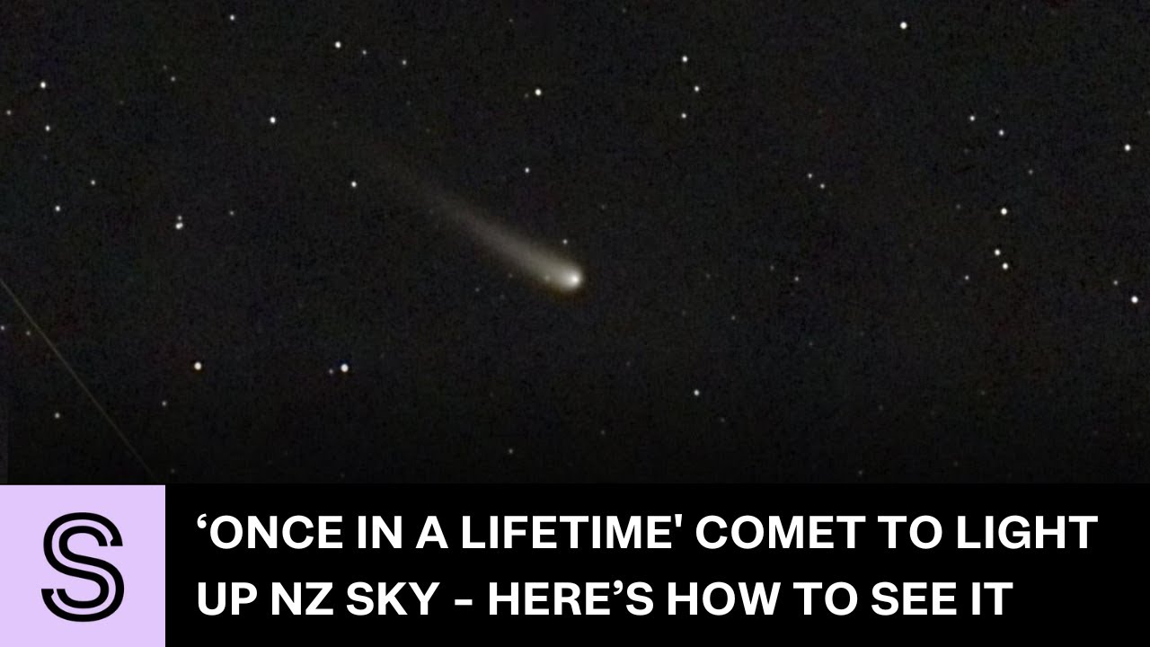 ‘Once in a lifetime' comet to light up NZ sky - here’s how to see it ...