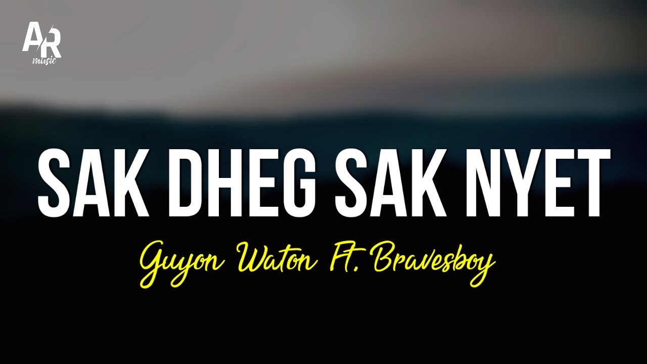 Sak Dheg Sak Nyet - Guyonwaton Ft. Bravesboy (LIRIK) - YouTube