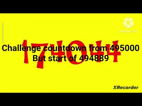 Challenge countdown from 495000 but start of 494889 - YouTube