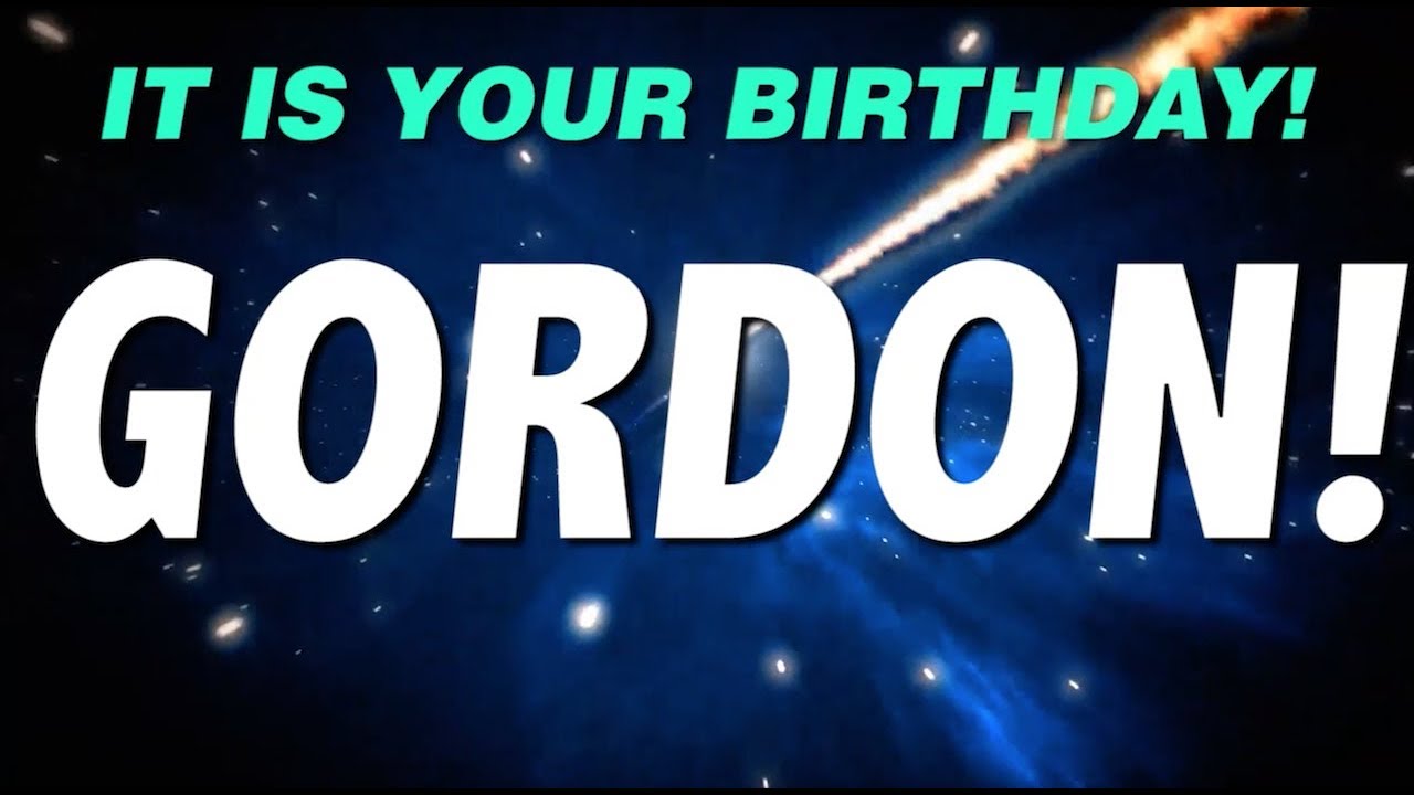 HAPPY BIRTHDAY GORDON! This is your gift. - YouTube