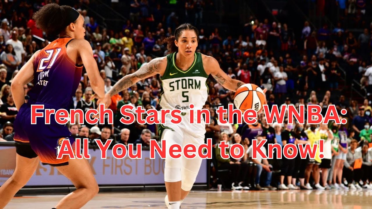 French Stars in the WNBA All You Need to Know! - YouTube