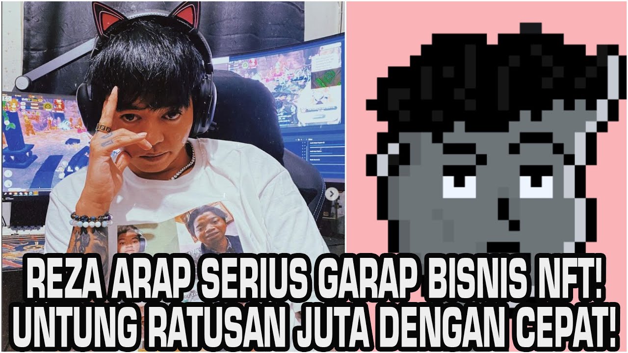 Buset! Reza Arap Bisnis Gambar NFT Sudah Untung Ratusan Juta Rupiah ...