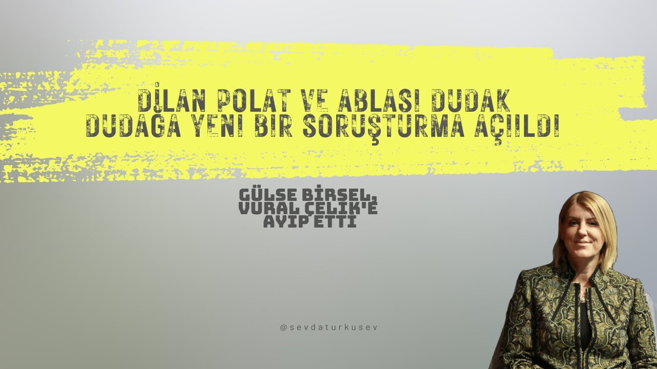 Dilan Polat ve Ablası dudak dudağa yeni bir soruşturma açııldı Gülse ...