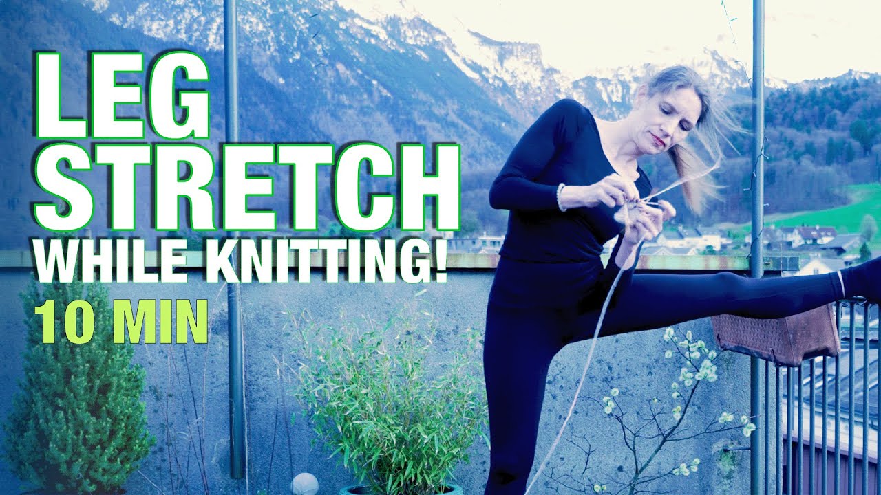 Stitch & Stretch: 10 Min Leg Stretch, while Knitting🦵Stich de la Suisse ...