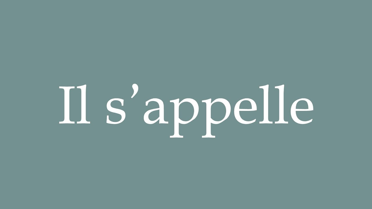 How to Pronounce ''Il s'appelle'' Correctly in French - YouTube