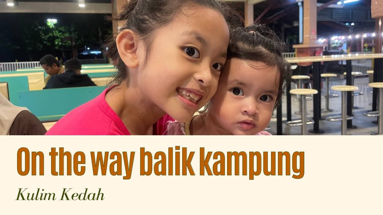 Kami Balik rumah atuk di kedah - YouTube
