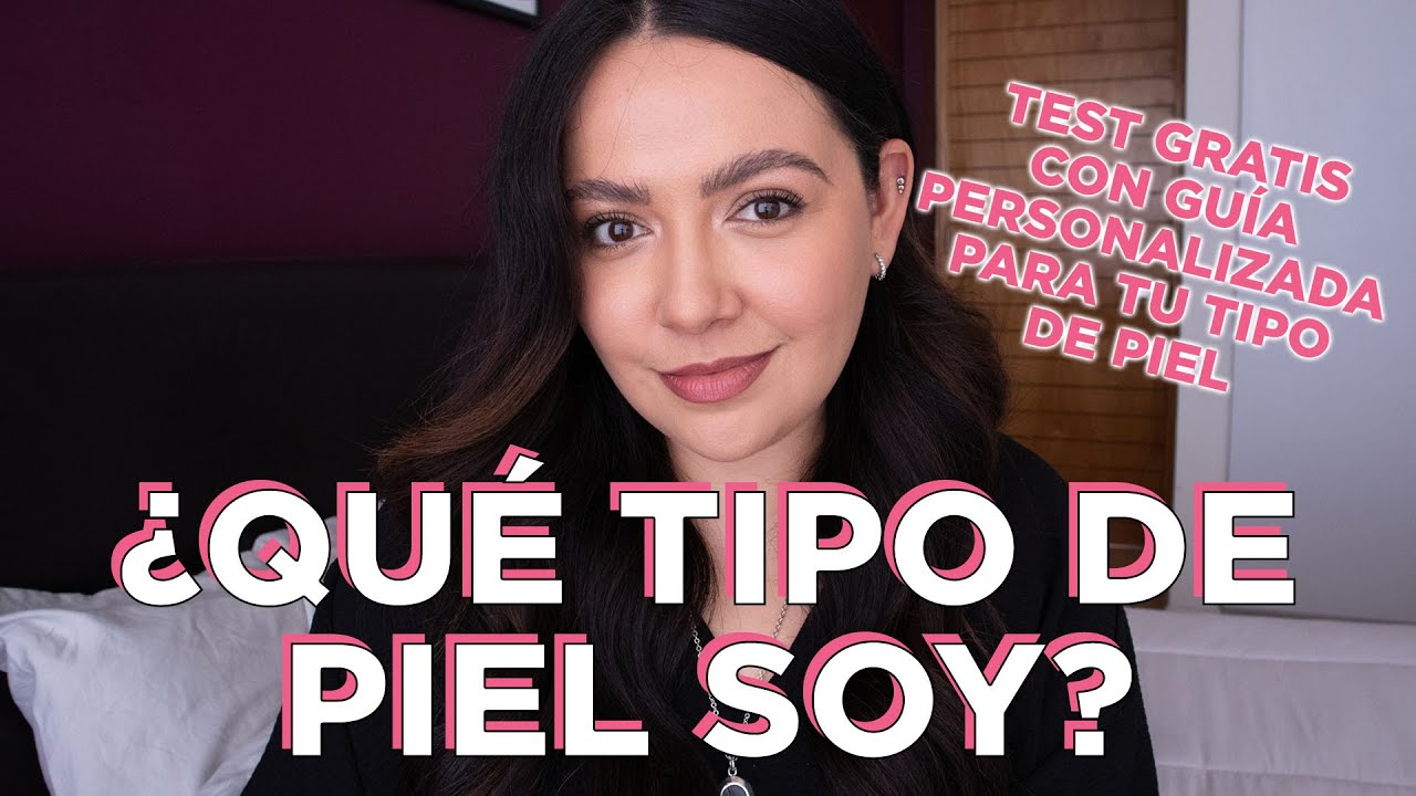 3 Formas de saber tu tipo de piel + guía para piel mixta, grasa, seca y ...