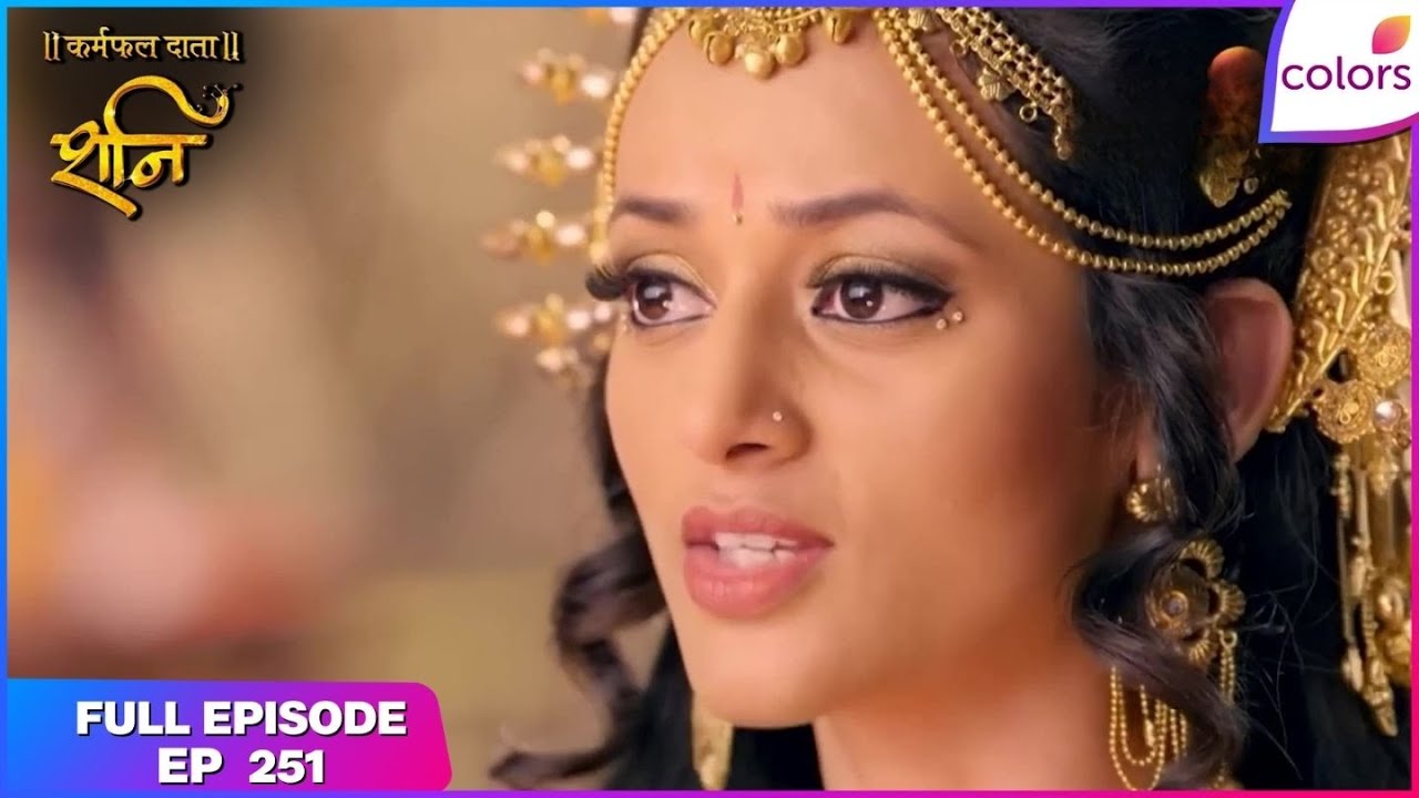 Shani | Full Episode Ep. 251 | Shani forsakes his vows | Colors TV ...