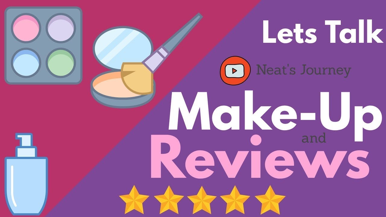 LET'S TALK: Make-Up and Reviews! 💅🏼 - YouTube
