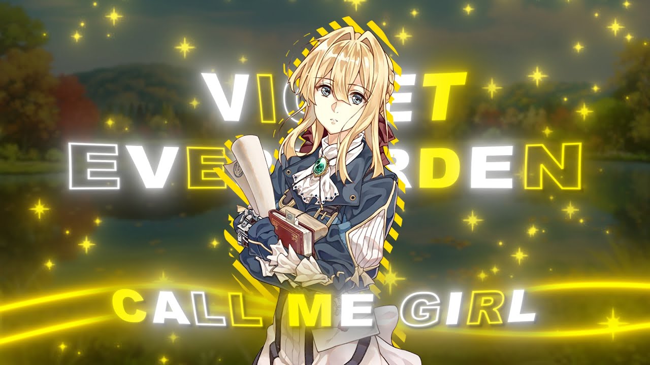 Violet Evergarden ⏐ Call Me Girl ⏐ Amv - YouTube