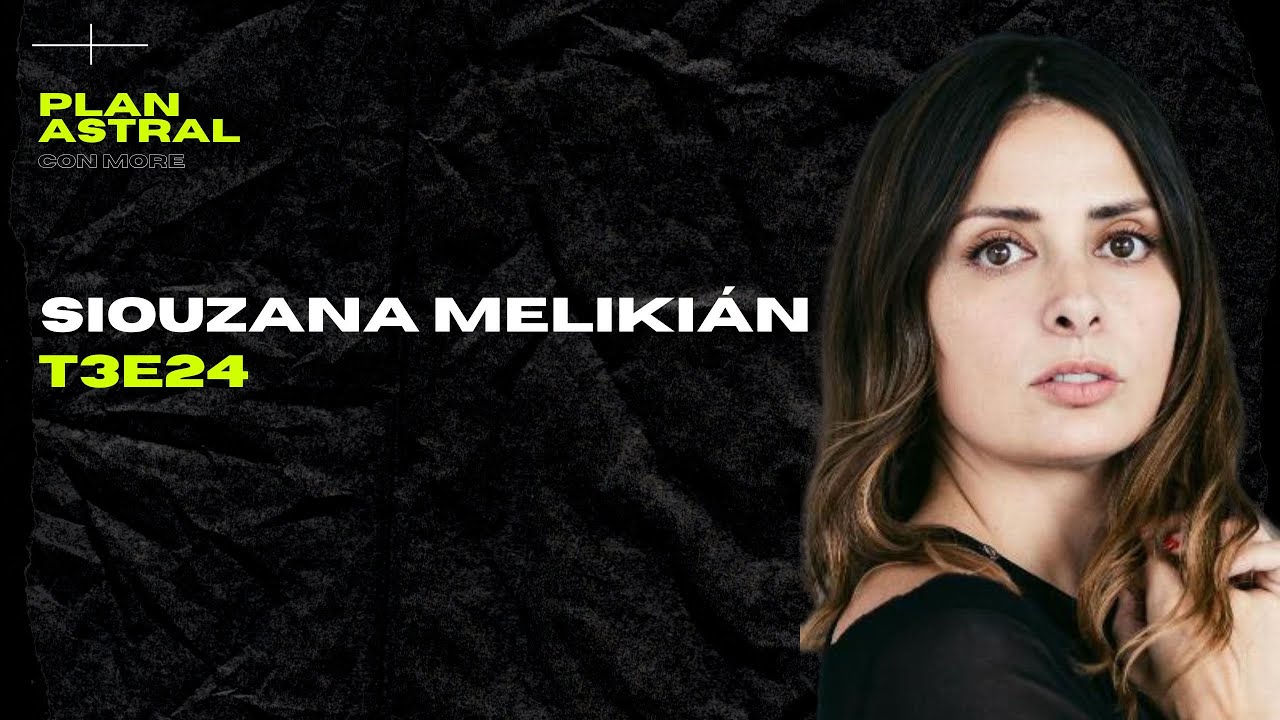 SIOUZANA MELIKIÁN // PLAN ASTRAL T3E24 - YouTube