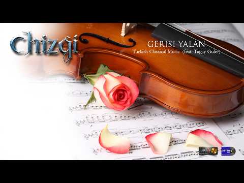 CHIZGI – Gerisi Yalan – Turkish classical music (Official Visualizer)