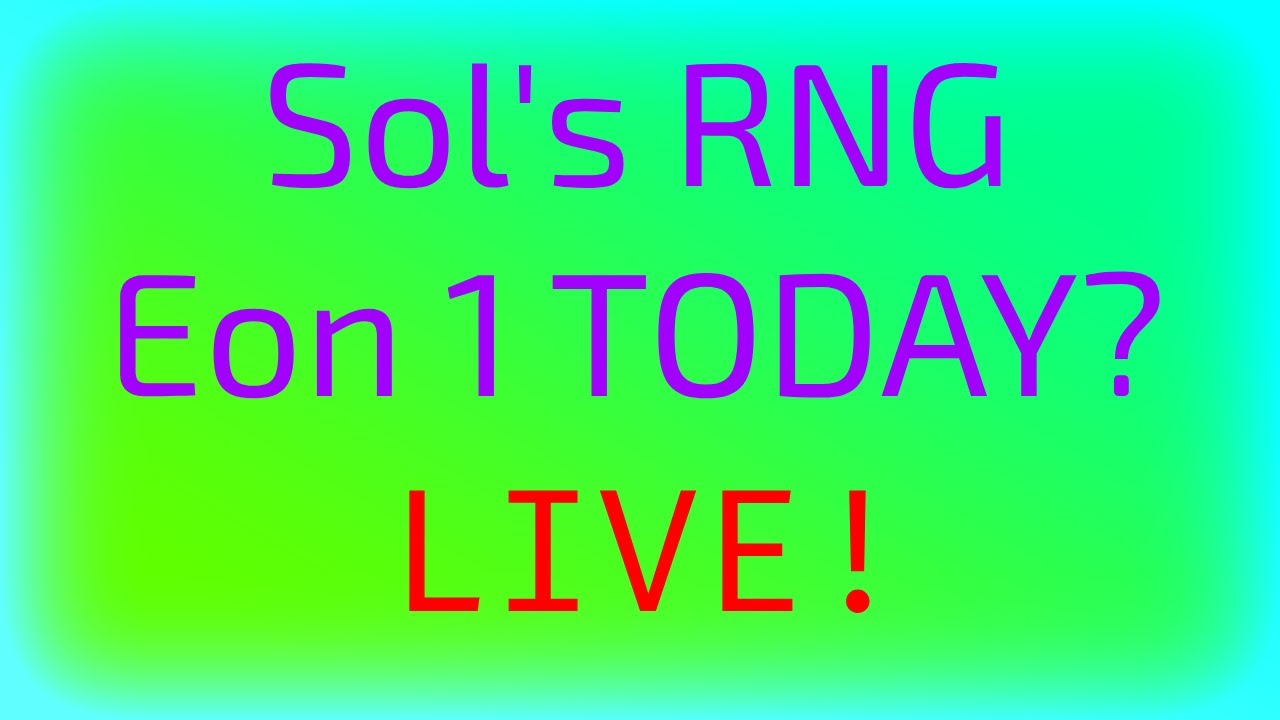 Sol's RNG LIVE | EON 1 IS COMING OUT TODAY? - YouTube