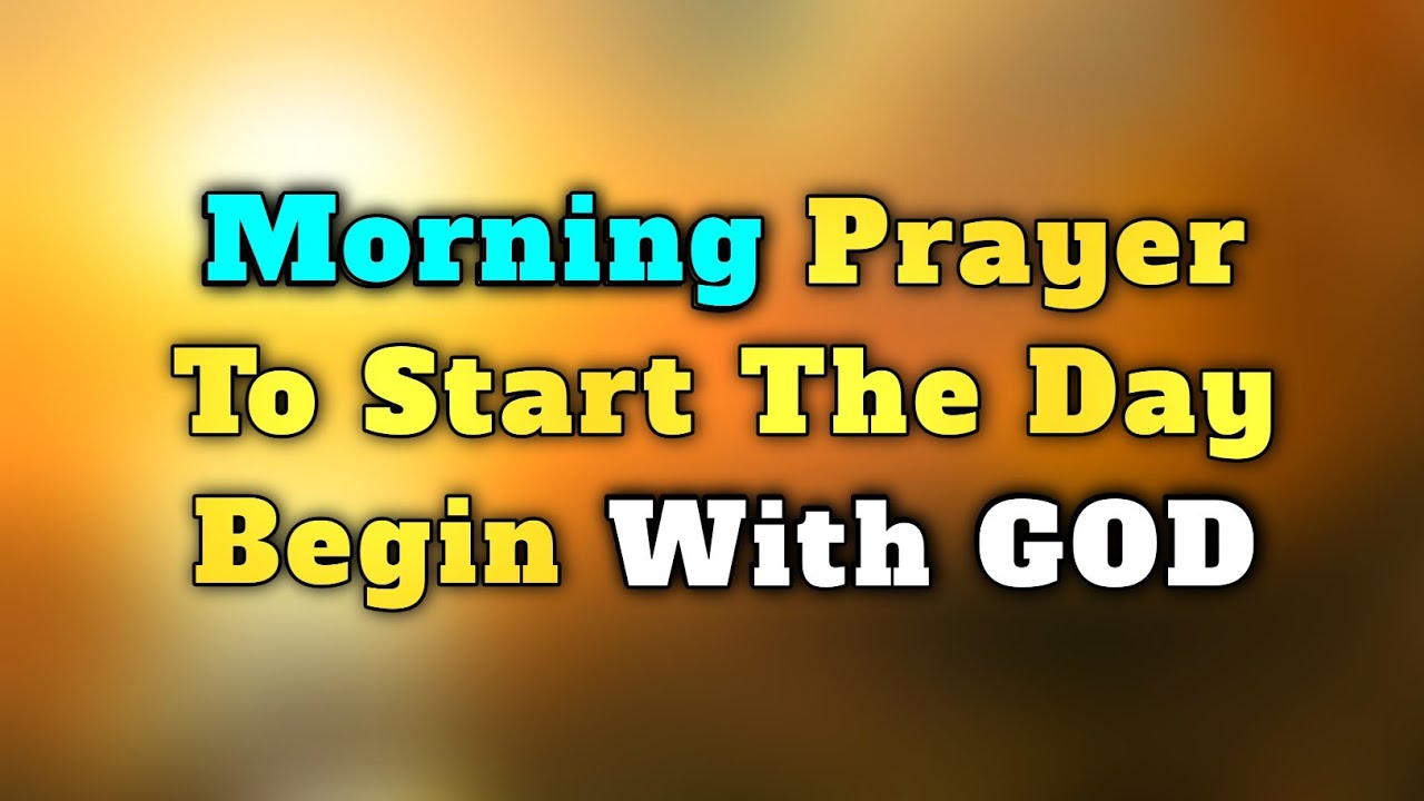 Begin with GOD ☀️ Morning Prayer to Start the Day in His Presence 🙏 ...