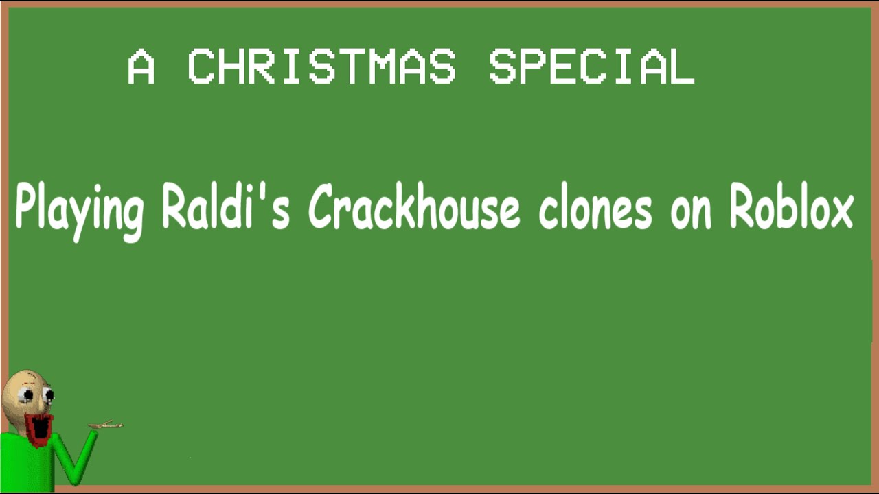 A CHRISTMAS SPECIAL: Playing Raldi's Crackhouse clones on Roblox - YouTube