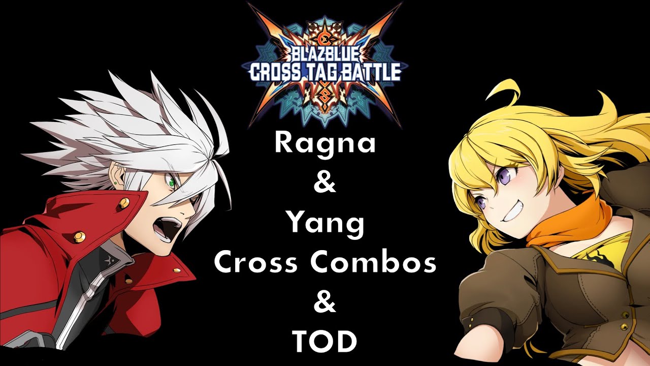 BBTAG Ragna/Yang Cross Combos and TOD - YouTube