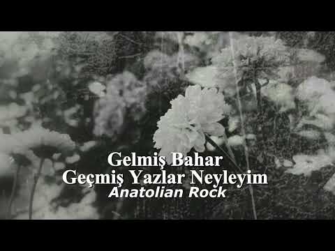 Gelmiş Bahar Geçmiş Yazlar Neyleyim & Anatolian Rock #psychedelicrock #anatolianrock #anadolurock
