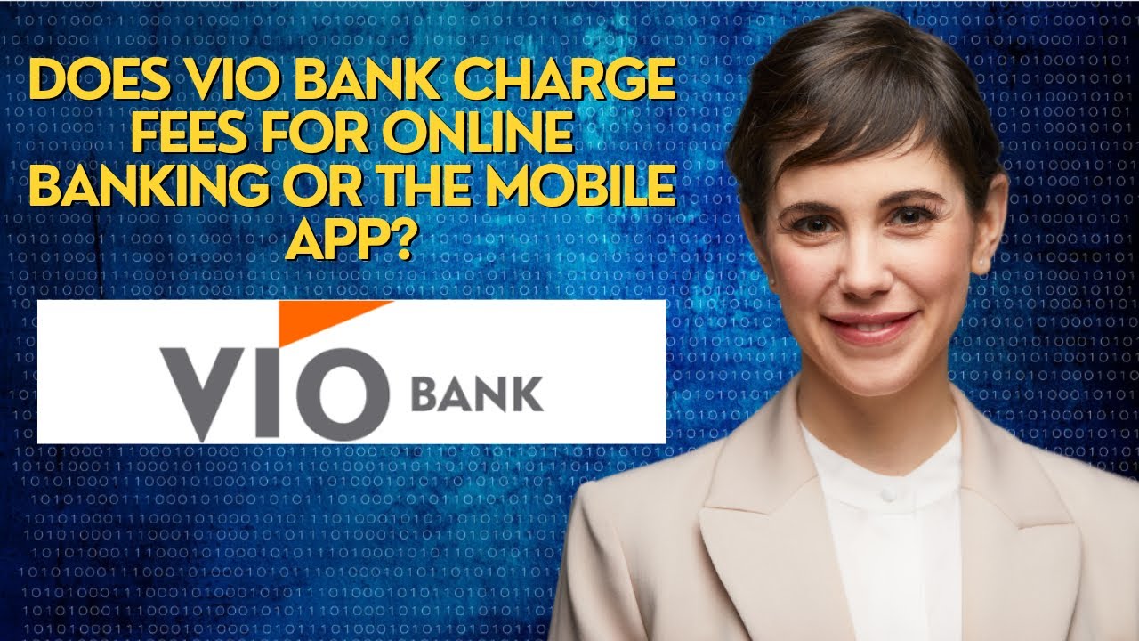 Does Vio Bank charge fees for online banking or the mobile app? - YouTube