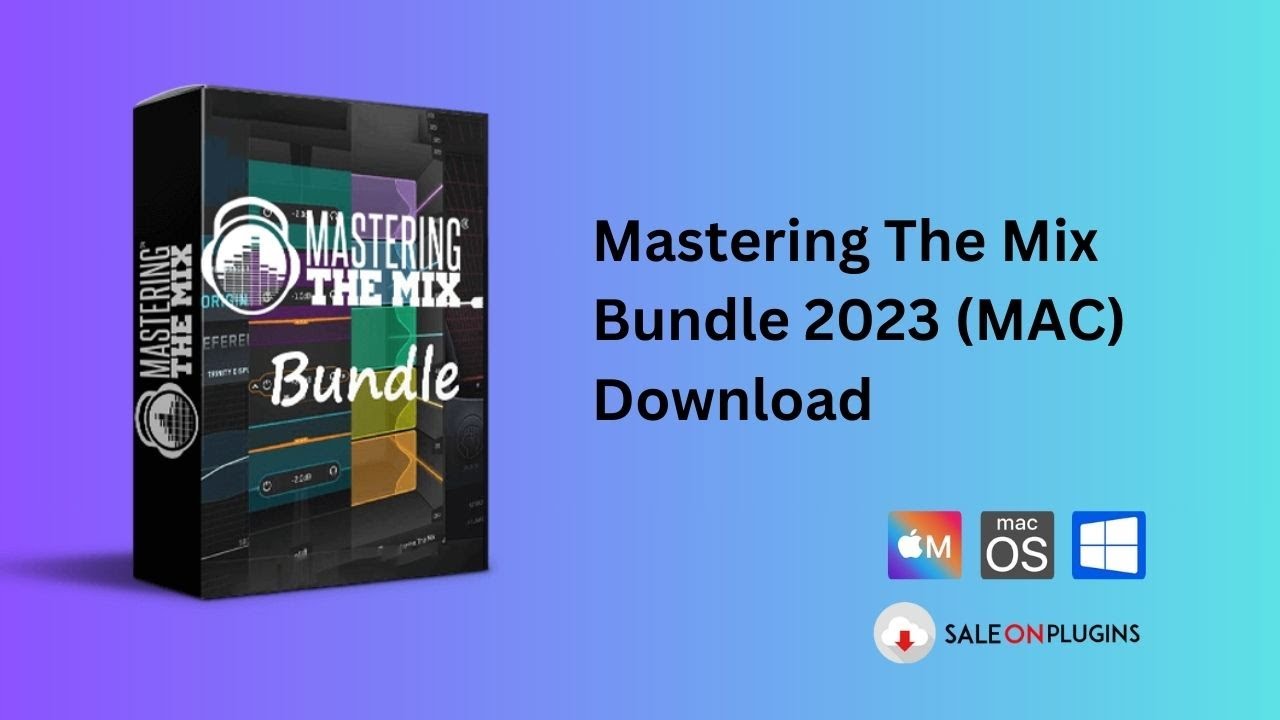 Mastering The Mix Bundle 2023 (MAC) Download - YouTube