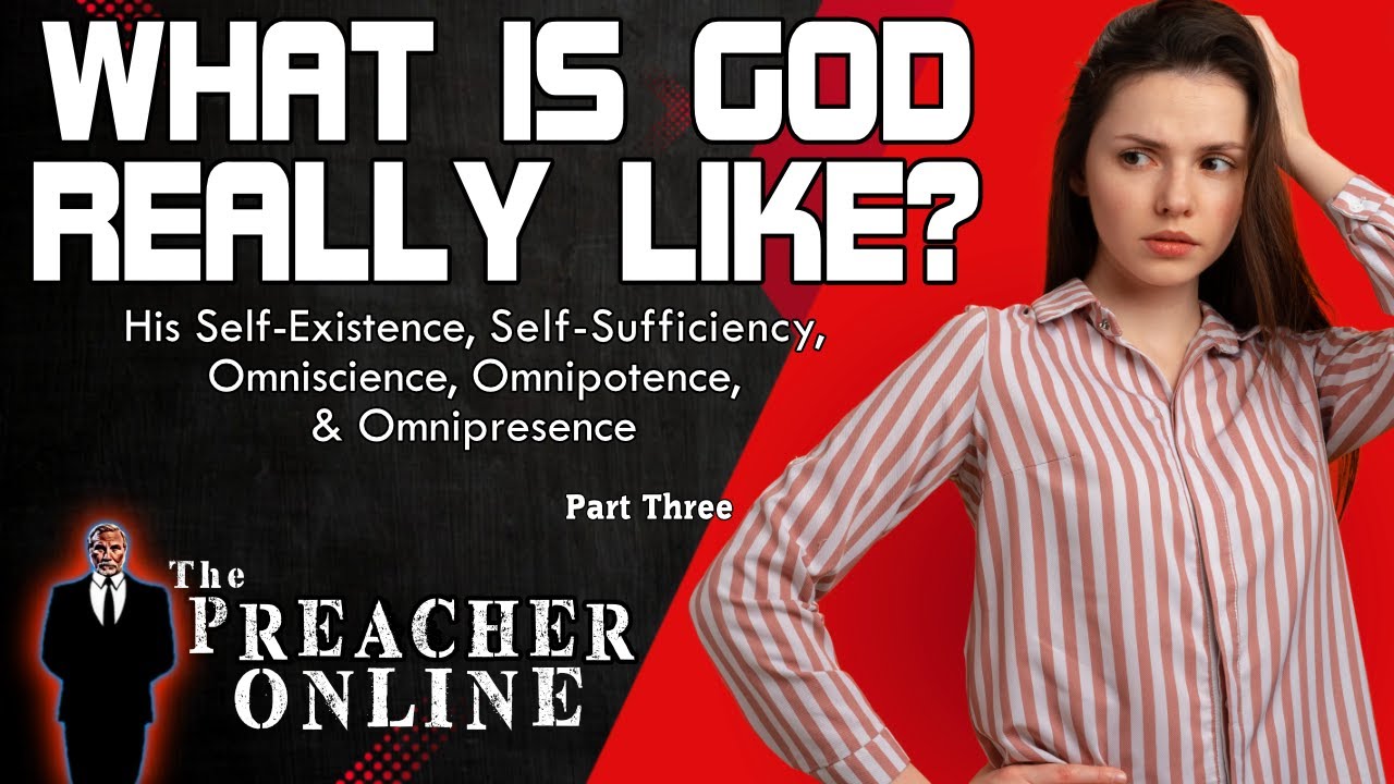 What is God REALLY Like? Part 3 - Self-Existence, Self-Sufficiency ...