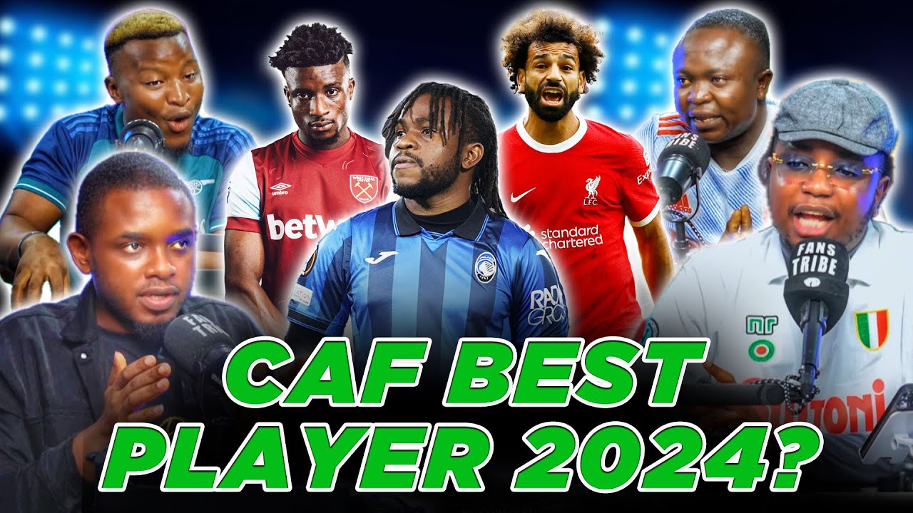 CAF BEST PLAYER 2024? Kudus, Salah, Lookman? ( FT. Tox, Stone, Godfrey ...