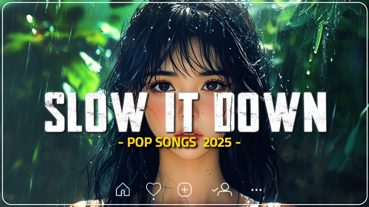Slow It Down | Pop Songs 2025 🎤 The future of pop music is here—new ...