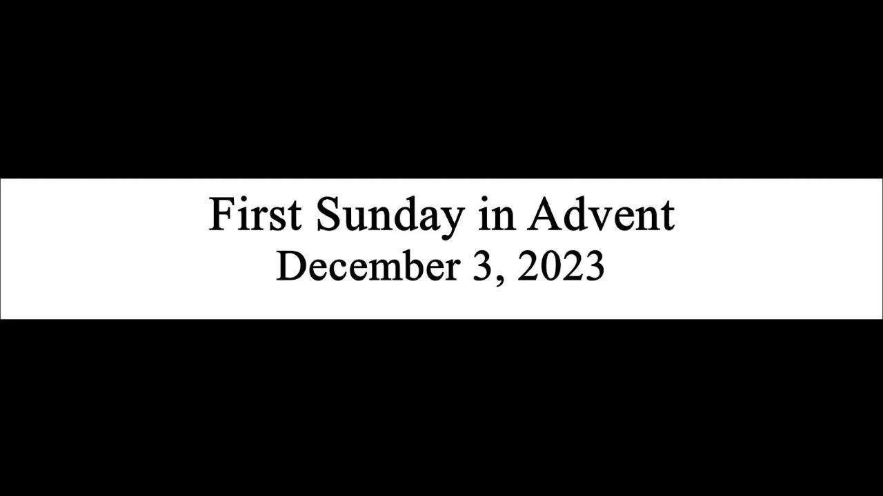 First Sunday in Advent - December 3, 2023 - YouTube