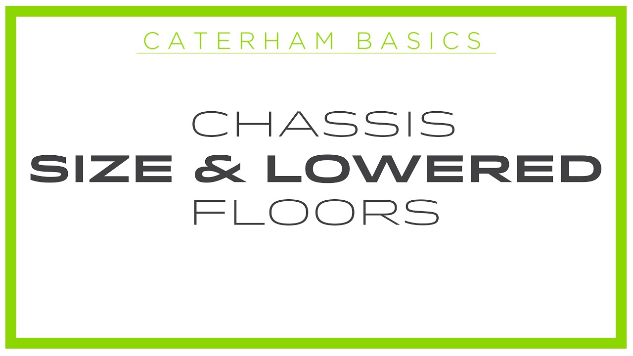 Caterham Basic - Chassis Size & Lowered floors - YouTube