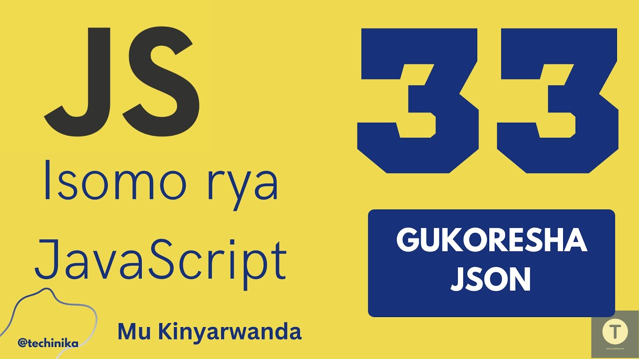 Isomo rya JavaScript [33]: Guhindura amakuru muri JSON no kuyakuramo ...