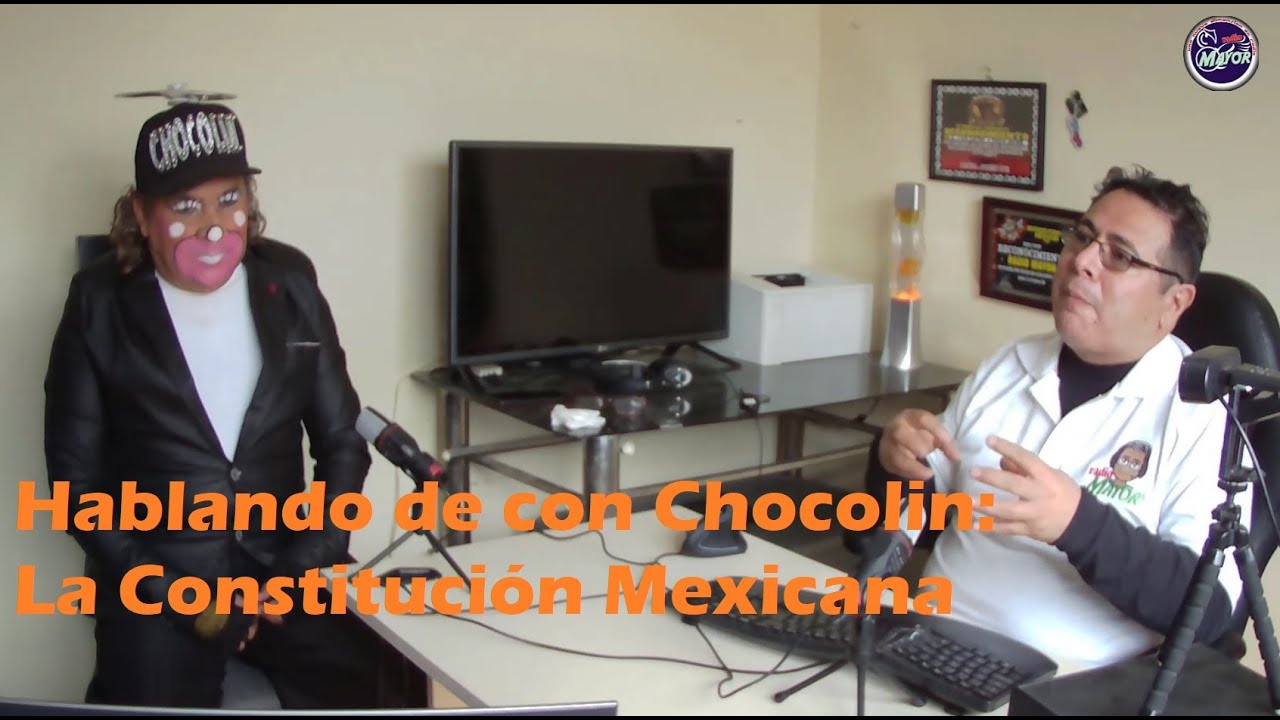 Hablando de con Chocolin: La constitución Mexicana | Radio Mayor - YouTube
