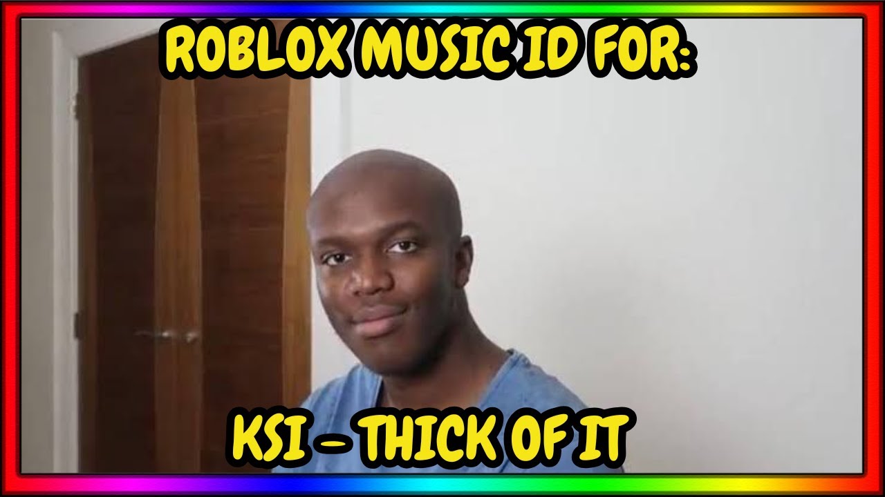 KSI - THICK OF IT ROBLOX MUSIC ID/CODE | OCTOBER 2024 | *WORKING* - YouTube