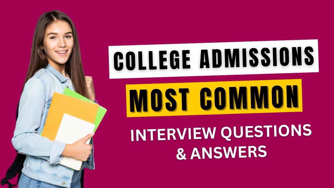 College Admissions Interview Questions and Answers for 2024 - YouTube
