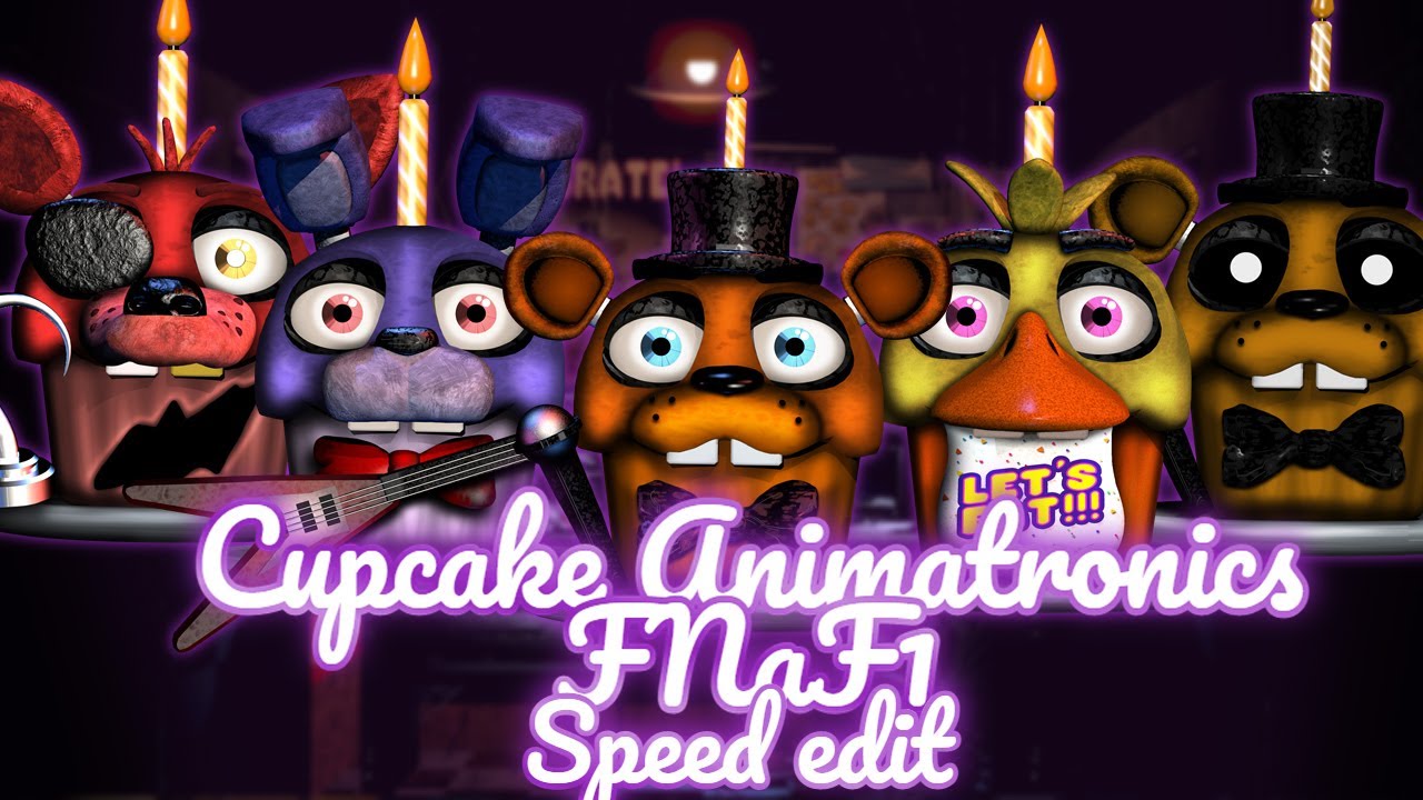 Speed Edit | FNaF | Cupcake Animatronics FNaF 1 - YouTube