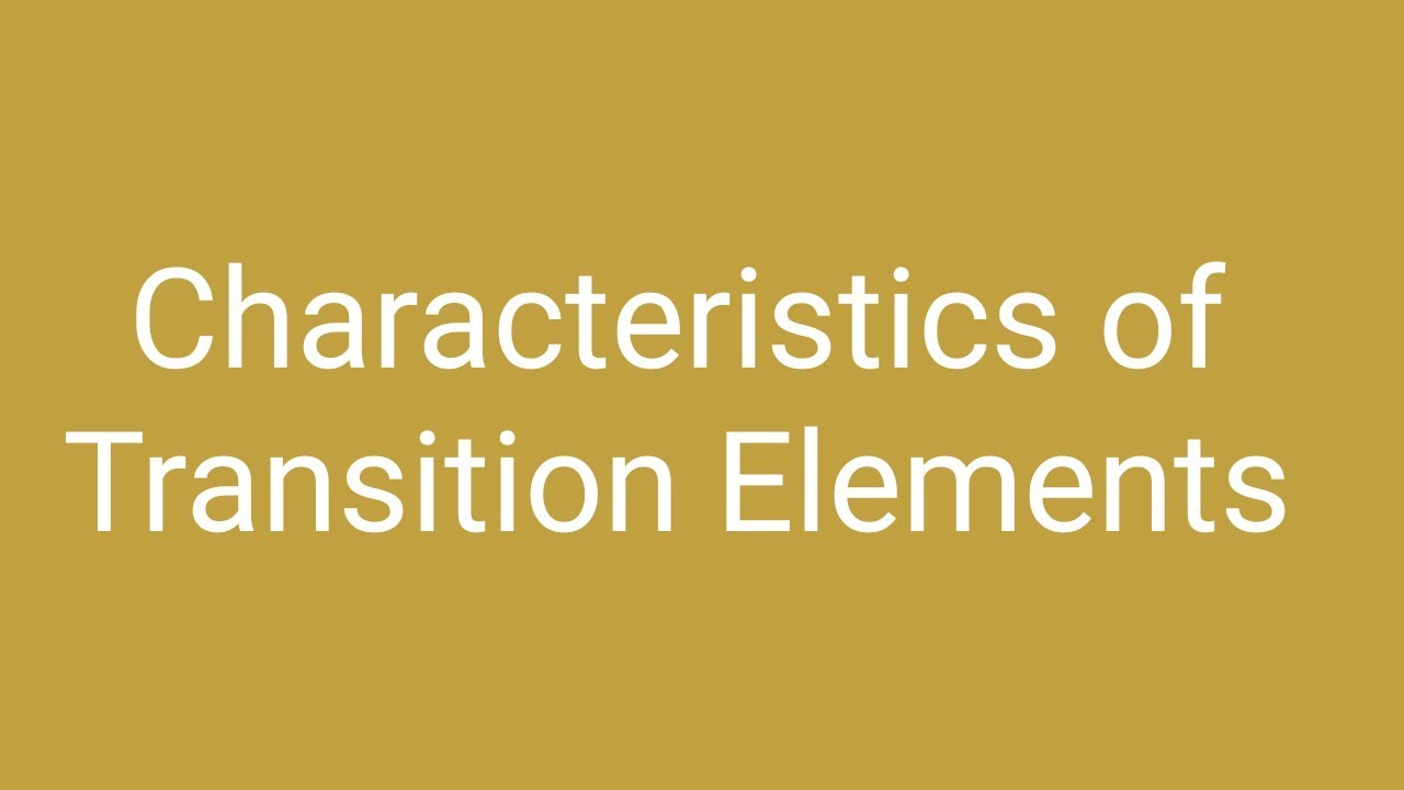 Characteristics of Transition Elements (4marks) - YouTube