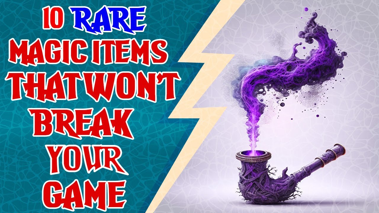 10 Essential D&D Rare Magic Items (That Won't Break Your Game!) - YouTube