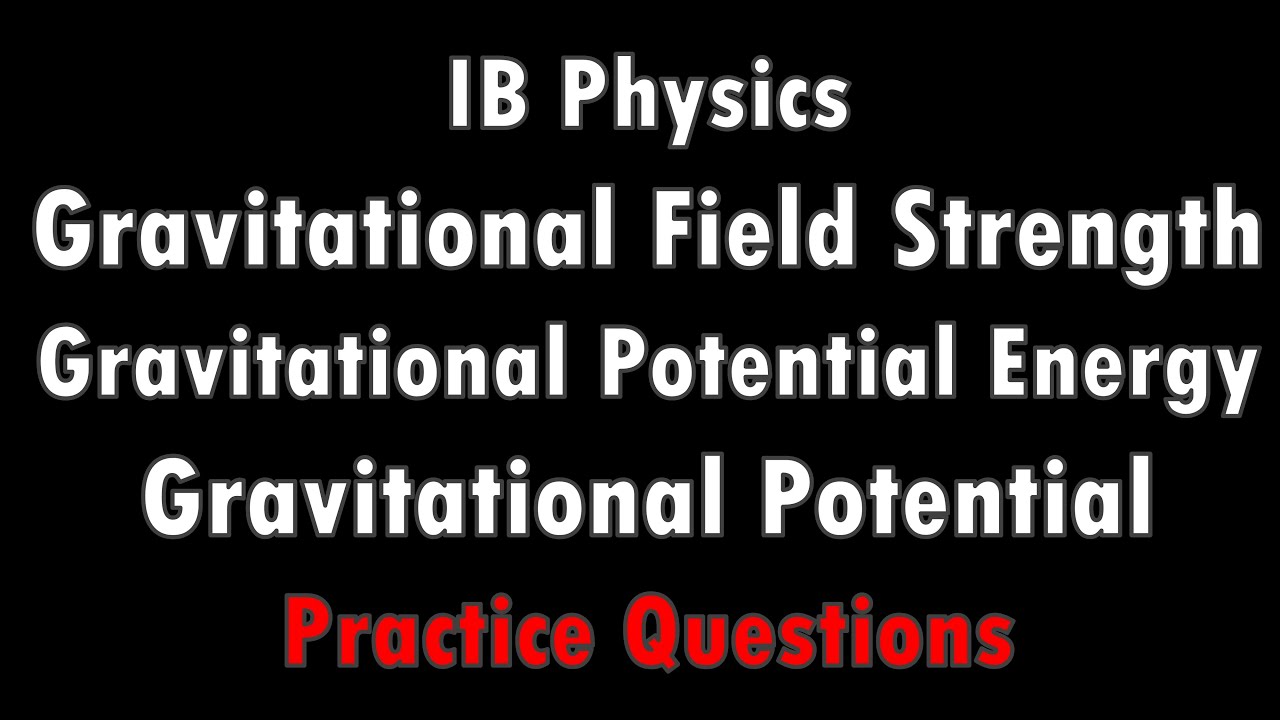 Gravitational Field Practice Questions - IB Physics D.1 (HL Part 4 ...
