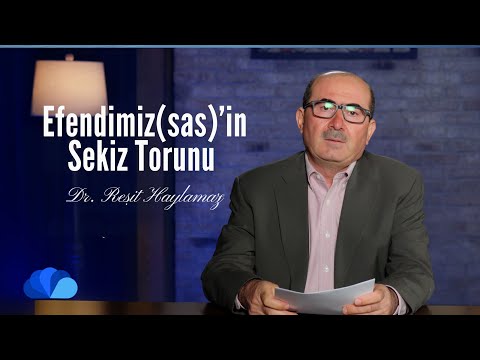 Efendimiz(sas)’in Sekiz Torunu I O’nun Yolunda(sas) I Dr. Reşit Haylamaz I  43.Bölüm