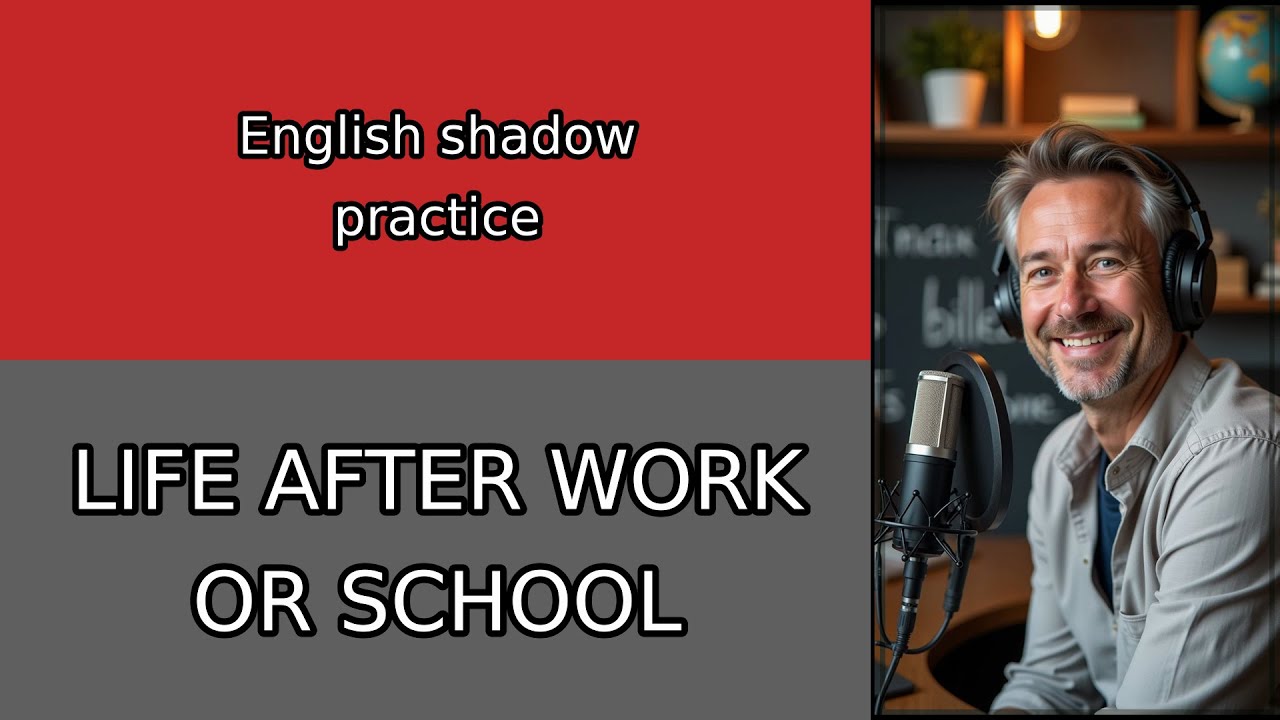 English Conversation Practice: Talking About Life After Work or School ...