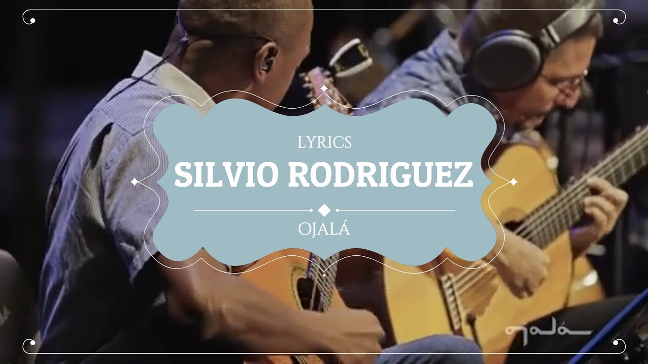 Ojalá - Silvio Rodriguez - Lyrics - YouTube