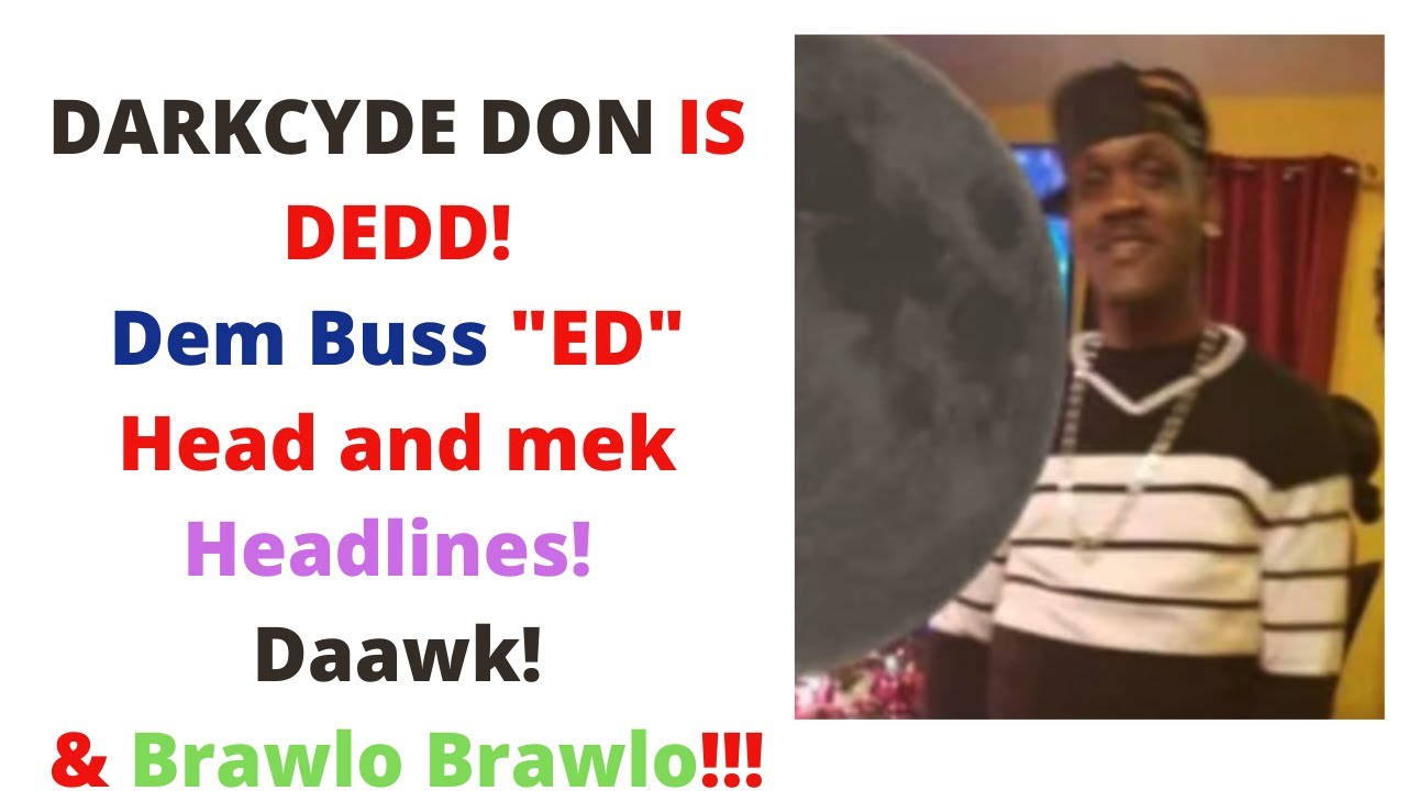 'ED' HEAD GET BRUCK INNA TUTTY PEICE,/ DARKCYDE DON IS DEDD N ALL ...