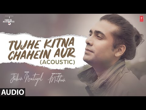 Tujhe Kitna Chahein Aur (Acoustic) Jubin Nautiyal | Mithoon | T-Series