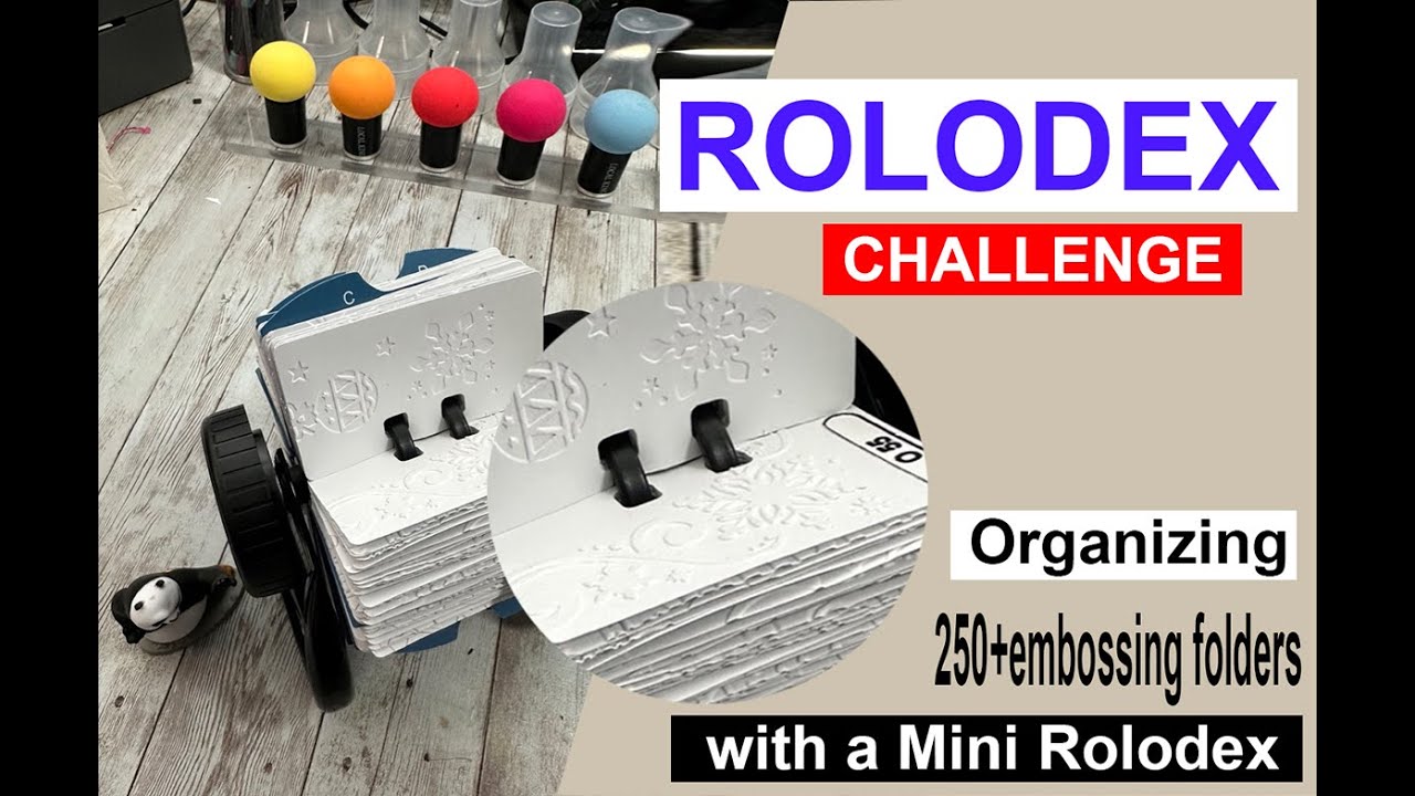 Rolodex challenge- Organizing 250+embossing folders with a mini Rolodex ...