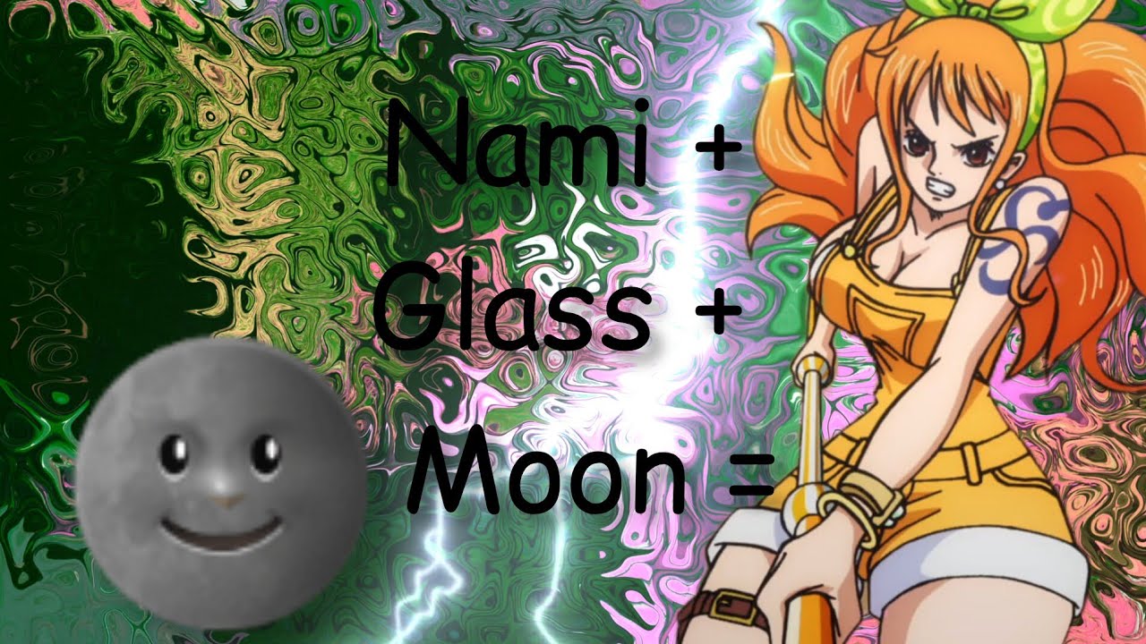 Nami's connection to Glass and Moon - YouTube