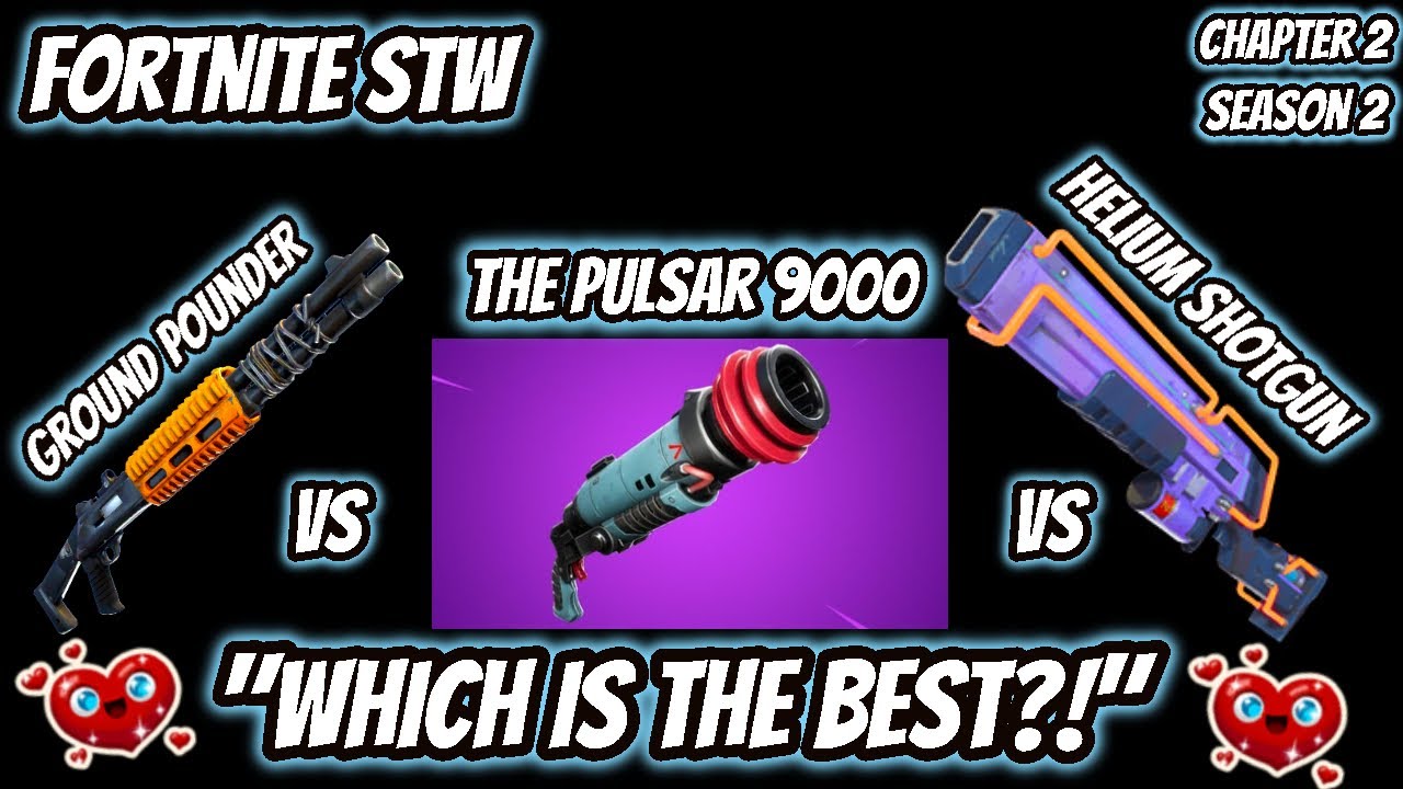 FORTNITE STW:"GROUND POUNDER" VS "THE PULSAR 9000" VS "HELIUM SHOTGUN ...