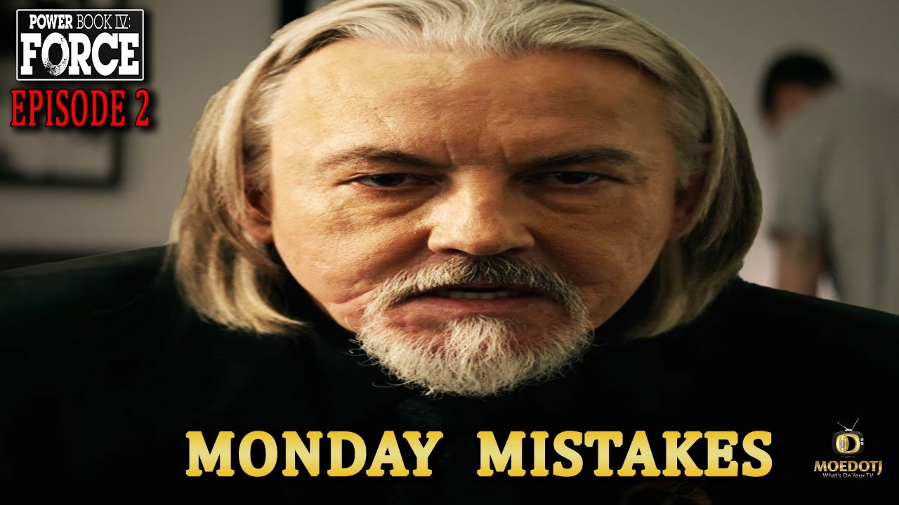 Monday Mistakes POWER BOOK IV: FORCE EPISODE 2 SEASON 2 - YouTube
